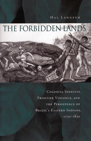 The Forbidden Lands: Colonial Identity, Frontier Violence, and the ...