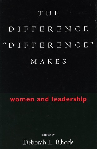 The Difference “Difference” Makes: Women and Leadership by Deborah L ...
