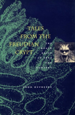 Tales from the Freudian Crypt: The Death Drive in Text and Context by ...