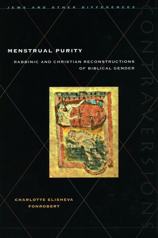 Menstrual Purity: Rabbinic and Christian Reconstructions of Biblical ...