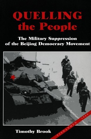 Quelling the People: The Military Suppression of the Beijing Democracy ...