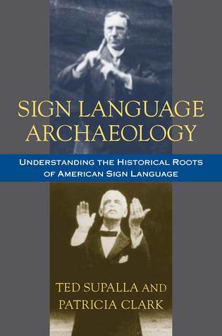 Sign Language Archaeology: Understanding the Historical Roots of ...