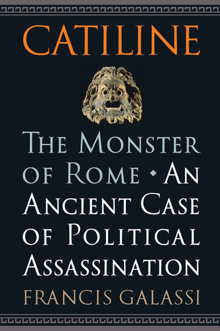 Catiline, The Monster of Rome: An Ancient Case of Political ...