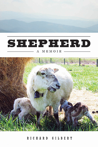Shepherd: A Memoir by Richard Gilbert | Goodreads