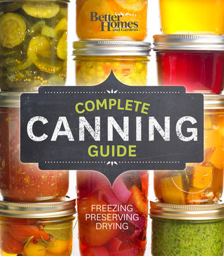 Complete Canning Guide: The Best of Preserving, from Jams to Veggie ...