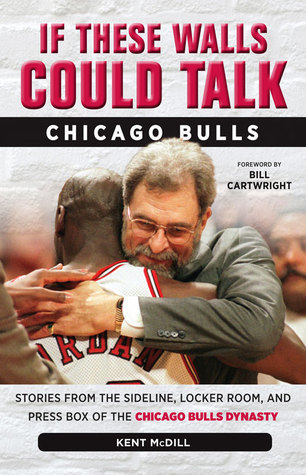 If These Walls Could Talk: Chicago Bulls: Stories from the Sideline ...