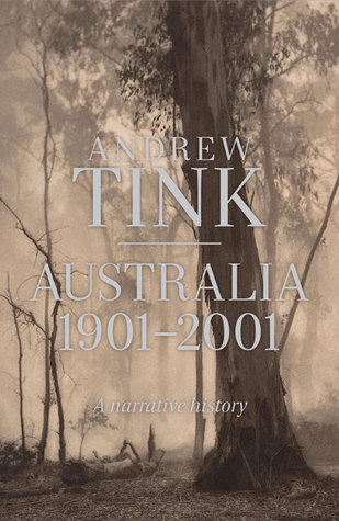 Australia 1901–2001: A Narrative History by Andrew Tink | Goodreads