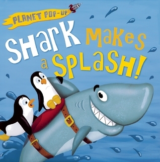 Planet Pop-up: Shark Makes a Splash! by Jonathan Litton | Goodreads