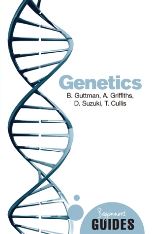 Genetics: A Beginner's Guide (Beginner's Guides) by Burton S. Guttman ...