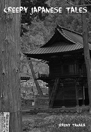 Creepy Japanese Tales by Jeremy Tanaka | Goodreads