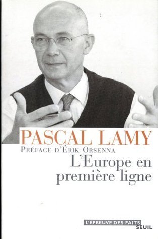 L'Europe en première ligne (L'Epreuve des faits) by Pascal Lamy | Goodreads