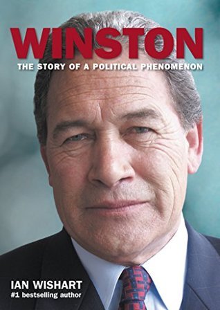 Winston: The Story Of A Political Phenomenon by Ian Wishart | Goodreads