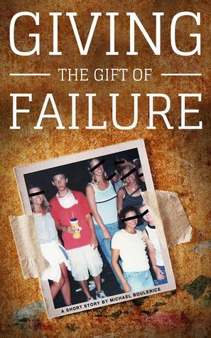 Giving the Gift of Failure by Michael Boulerice | Goodreads
