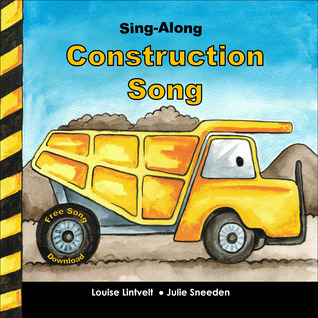 Sing-Along Construction Song by Louise Lintvelt | Goodreads