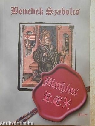 Mathias Rex by Szabolcs Benedek | Goodreads