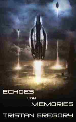 Echoes And Memories by Tristan Gregory | Goodreads