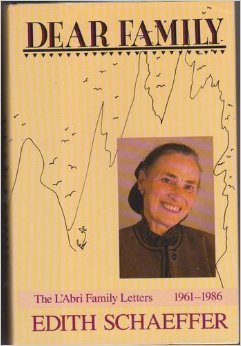 Dear family: The L'Abri family letters, 1961-1986 by Edith Schaeffer ...