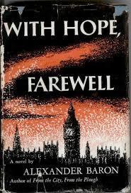 With Hope, Farewell by Alexander Baron | Goodreads