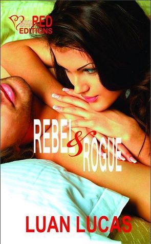 Rebel & Rogue by Luan Lucas | Goodreads