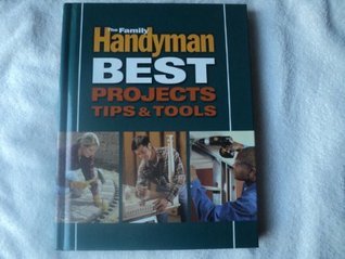 The Family Handyman Best Projects, Tips & Tools by Editors of Family ...