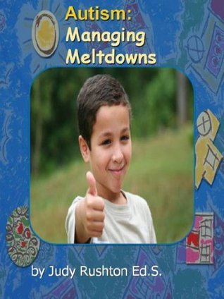 Autism: Managing Meltdowns by Judy Rushton | Goodreads