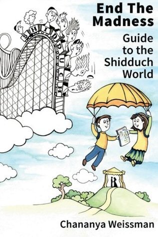 EndTheMadness: Guide to the Shidduch World by Chananya Weissman | Goodreads