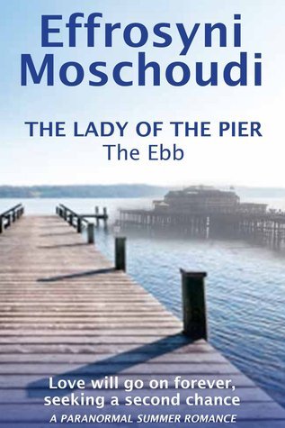 The Ebb (The Lady of the Pier, #1) by Effrosyni Moschoudi | Goodreads