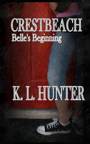 Belle's Beginning (Crestbeach Novellas #1) by K.L. Hunter | Goodreads