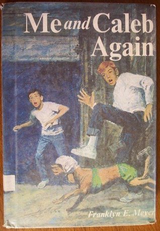 Me and Caleb Again by Franklyn E. Meyer | Goodreads