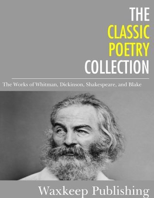 The Classic Poetry Collection: The Works of Whitman, Dickinson ...