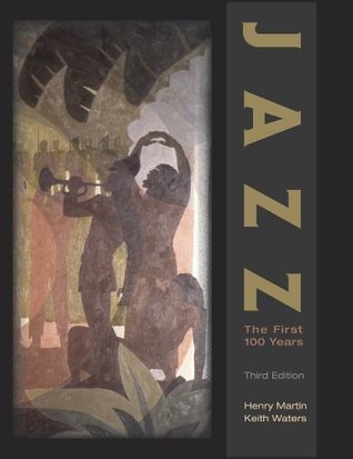 Jazz:The First 100 Years, 3rd Edition by Henry Martin | Goodreads