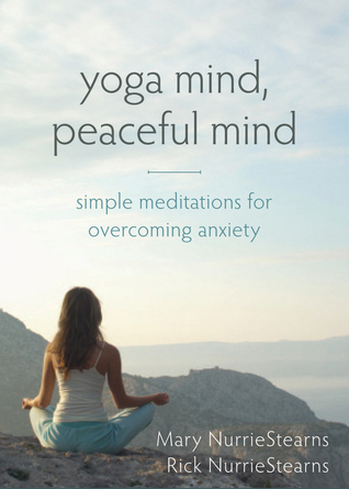 Yoga Mind, Peaceful Mind: Simple Meditations for Overcoming Anxiety by ...