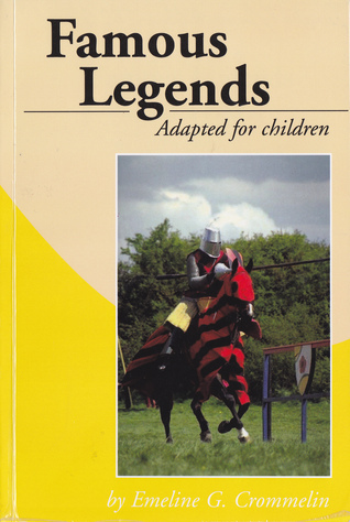 Famous Legends Adapted for Children by Emeline Crommelin | Goodreads
