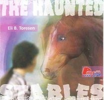 The Haunted Stables by Eli B. Toresen | Goodreads