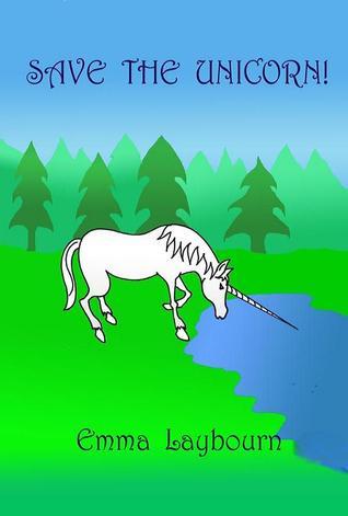 Save the Unicorn! by Emma Laybourn | Goodreads