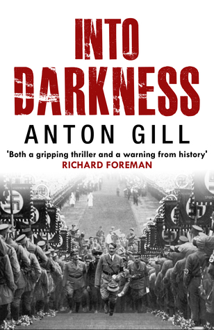Into Darkness by Anton Gill | Goodreads
