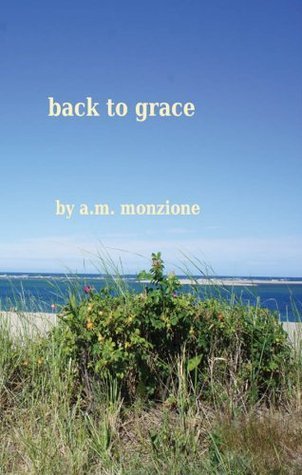 Back to Grace by A.M. Monzione | Goodreads