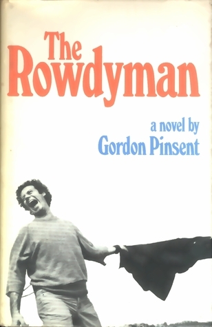 The Rowdyman: A novel by Gordon Pinsent | Goodreads