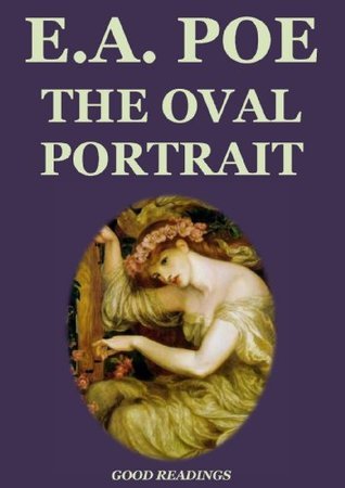 The Oval Portrait (Annotated) by Edgar Allan Poe | Goodreads