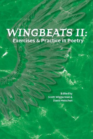 Wingbeats II: Exercises & Practice in Poetry by Scott Wiggerman | Goodreads