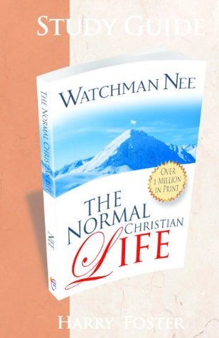The Normal Christian Life Study Guide by Harry Foster | Goodreads