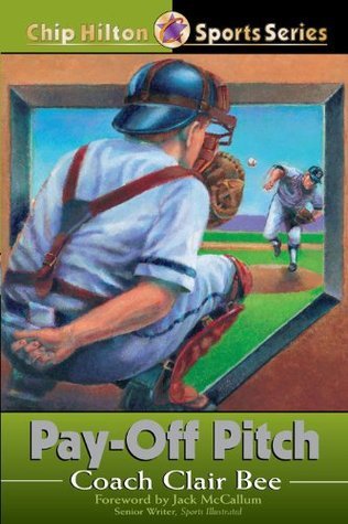 Pay-Off Pitch (Chip Hilton Sports Series) by Clair Bee | Goodreads