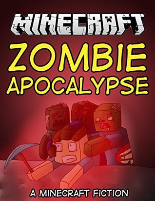 Zombie Apocalypse: A Minecraft Fiction by Minecraft Game Writers ...