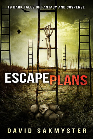 Escape Plans by David Sakmyster | Goodreads