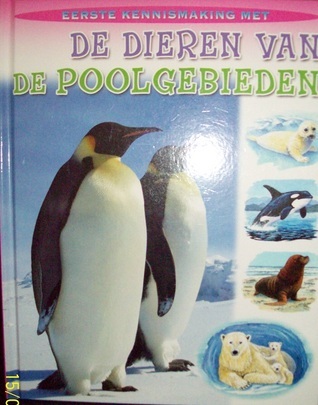 Eerste kennismaking met de dieren van de poolgebieden by Geneviève de ...