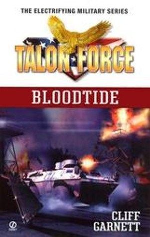 Talon Force: Bloodtide by Cliff Garnett | Goodreads