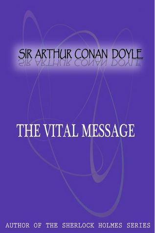 The Vital Message by Arthur Conan Doyle | Goodreads
