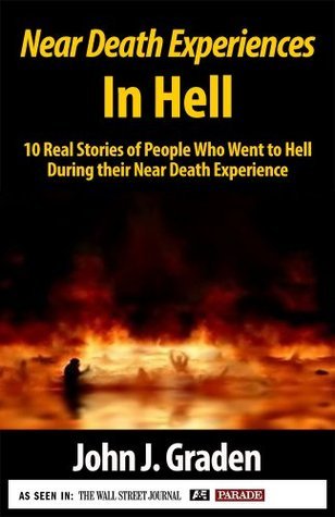 Near-Death Experiences in Hell: People Describe Their Experiences in ...