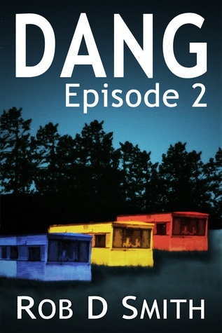 Dang: Episode 2 by Rob D. Smith | Goodreads