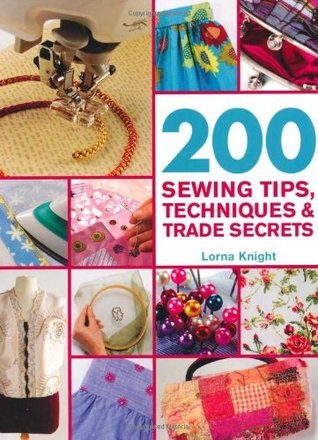 200 Sewing Tips, Techniques & Trade Secrets: An Indispensable ...